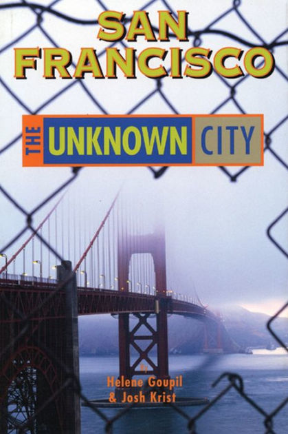 San Francisco: The Unknown City by Josh Krist, Paperback | Barnes & Noble®