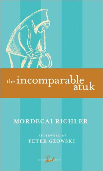 The Incomparable Atuk by Mordecai Richler | eBook | Barnes & Noble®