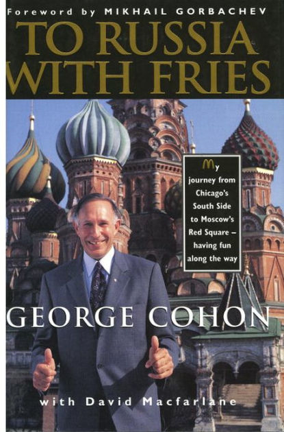 To Russia with Fries by George Cohon | eBook | Barnes & Noble®