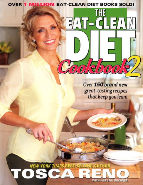 The Eat-Clean Diet Cookbook 2: Over 150 brand new great-tasting recipes ...