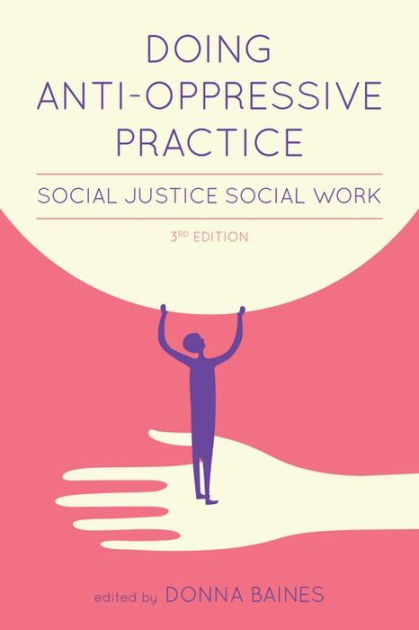 Doing Anti-Oppressive Practice: Social Justice Social Work, 2nd edition ...