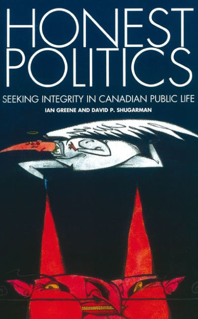 Honest Politics: Seeking Integrity in Canadian Political Life by Ian ...