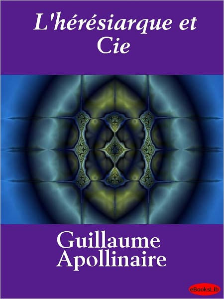 L'h?r?siarque et Cie by Guillaume Apollinaire | eBook | Barnes & Noble®