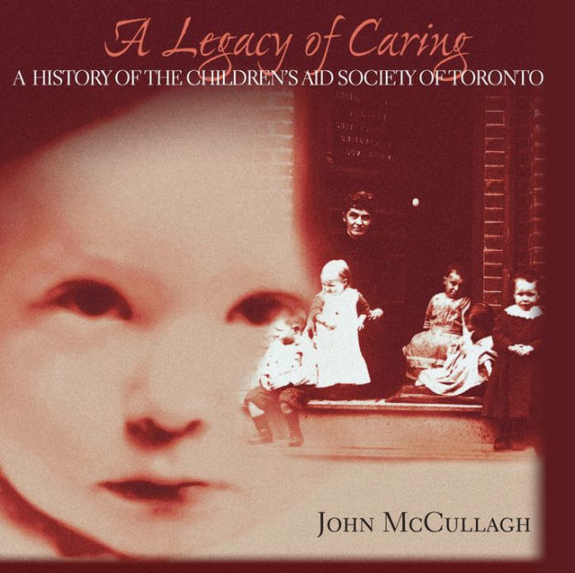 A Legacy of Caring: A History of the Children's Aid Society of Toronto ...