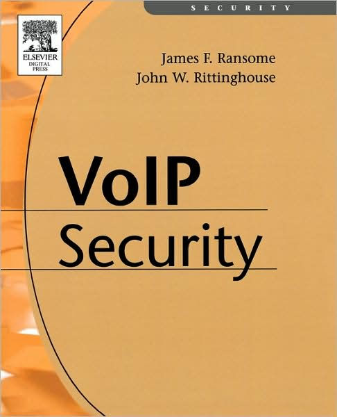 Voice over Internet Protocol (VoIP) Security by James F. Ransome, PhD ...