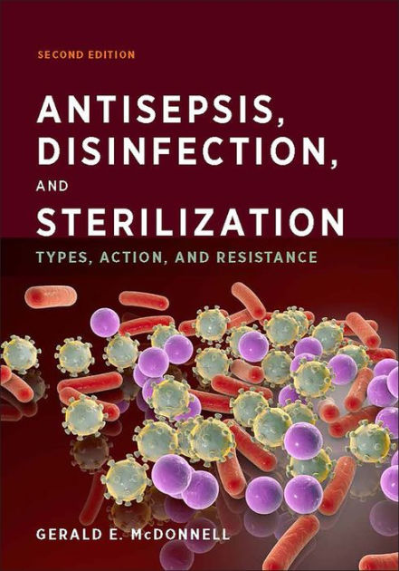 Antisepsis, Disinfection, and Sterilization: Types, Action, and ...