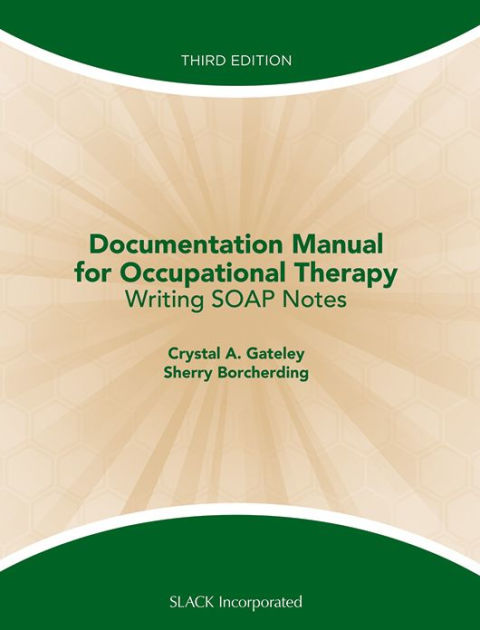Documentation Manual for Occupational Therapy: Writing SOAP Notes by ...