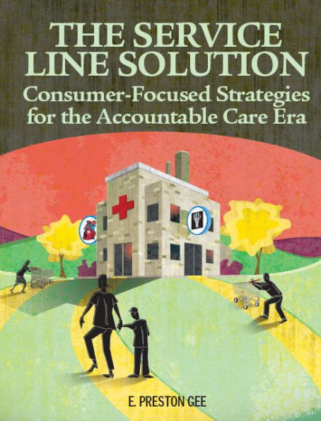 The Service Line Solution: Consumer-Focused Strategies for the ...