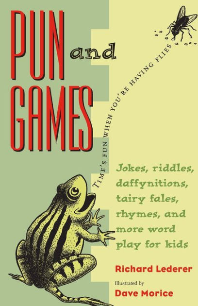Pun and Games: Jokes, Riddles, Daffynitions, Tairy Fales, Rhymes, and ...