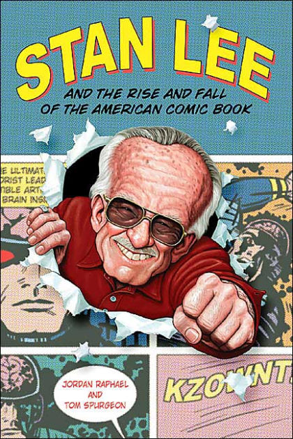 Stan Lee and the Rise and Fall of the American Comic Book by Jordan ...