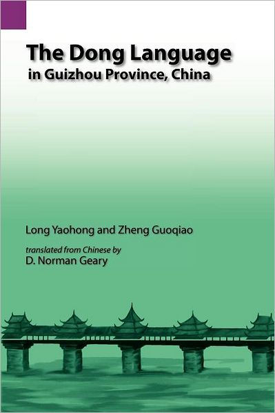 The Dong Language in Guizhow Province, China by Yao-Hung Lung, Yaohong ...
