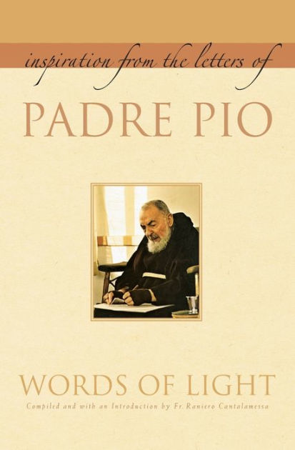 Words of Light: Inspiration from the Letters of Padre Pio by Padre Pio ...