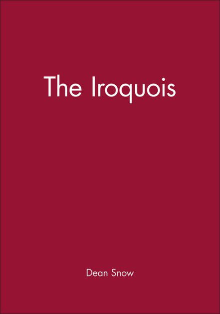 The Iroquois / Edition 1 by Dean Snow | 9781557869388 | Paperback ...
