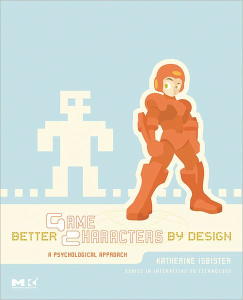 Better Game Characters by Design: A Psychological Approach by Katherine ...