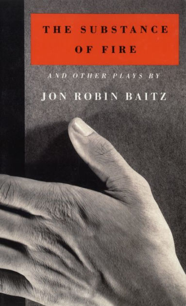 The Substance of Fire and Other Plays by Jon Robin Baitz, Paperback ...