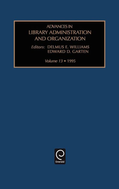 Advances in Library Administration and Organization / Edition 1 by ...