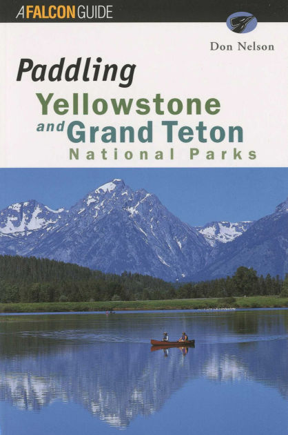 Paddling Yellowstone and Grand Teton National Parks by GPP Travel ...