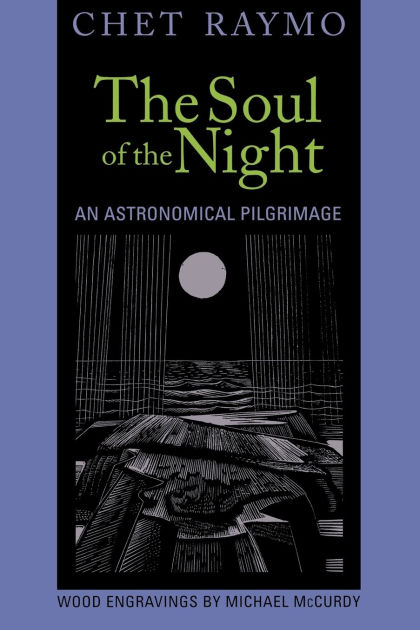 The Soul of the Night: An Astronomical Pilgrimage by Chet Raymo ...