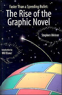 Faster Than a Speeding Bullet: Rise of the Graphic Novel by Stephen ...