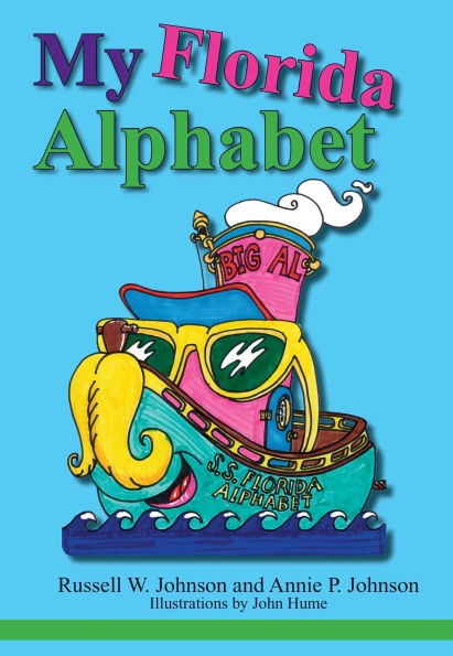 My Florida Alphabet by Annie P Johnson, John Hume, Russell Johnson ...