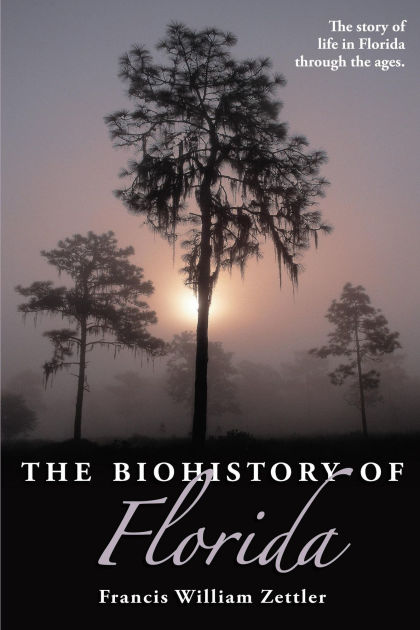 The Biohistory of Florida by Francis William Zettler, Paperback ...