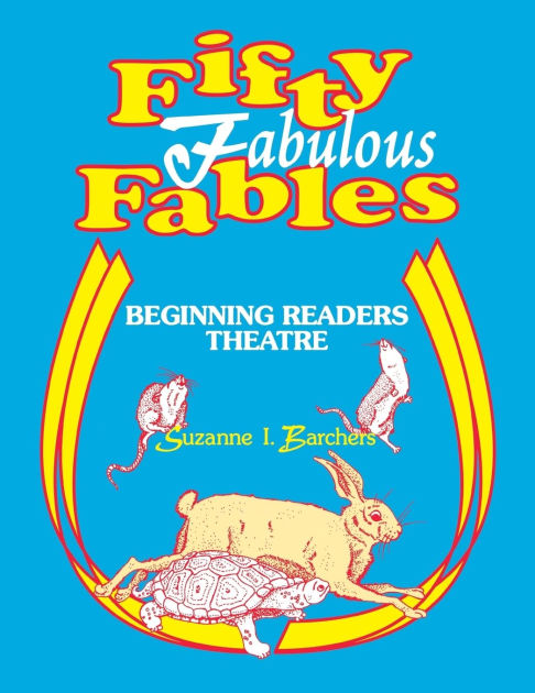 Fifty Fabulous Fables: Beginning Readers Theatre by Suzanne I. Barchers ...