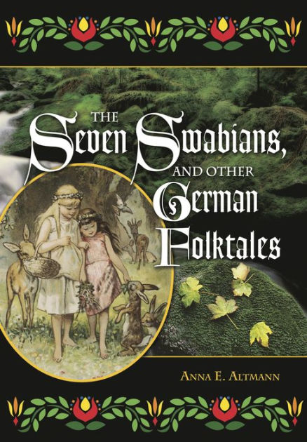 The Seven Swabians, and Other German Folktales by Anna E. Altmann ...