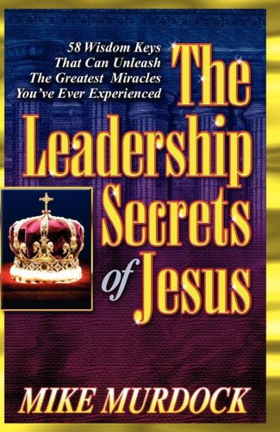 The Leadership Secrets of Jesus by Mike Murdock, Paperback | Barnes ...