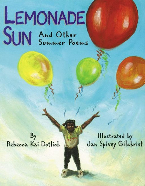 Lemonade Sun: And Other Summer Poems by Rebecca Kai Dotlich, Jan Spivey ...