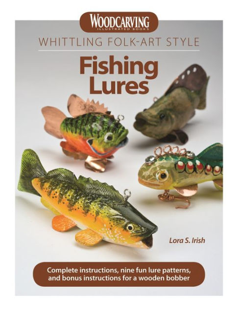 Whittling Folk-Art Style Fishing Lures: Complete instructions, nine fun ...