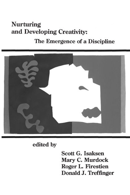 Nurturing and Developing Creativity: The Emergence of a Discipline by ...