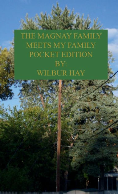 The Magnay Family Meets My Family: Pocket Version by Wilbur Hay ...