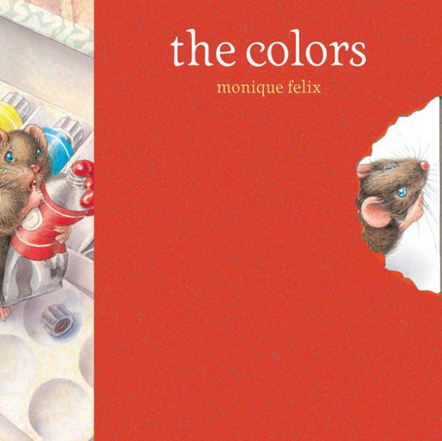 Mouse Book: The Colors by Monique Felix, Hardcover | Barnes & Noble®