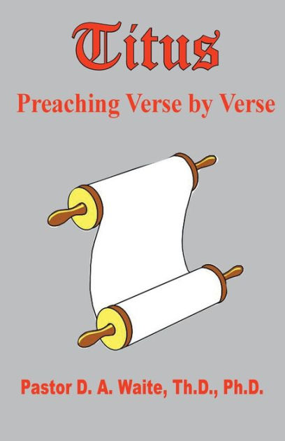 Titus, Preaching Verse by Verse by Pastor D a Waite, Paperback | Barnes ...
