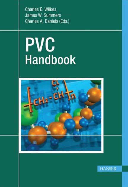 PVC Handbook by Charles E. Wilkes, J. W. Summers, C. A. Daniels ...