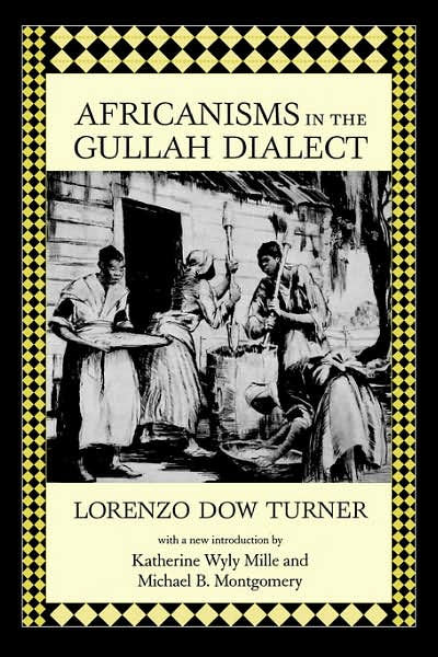 Africanisms in the Gullah Dialect by Lorenzo Dow Turner, Paperback ...