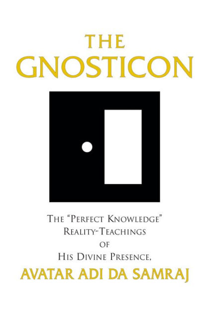 The Gnosticon: The "Perfect Knowledge" Reality-Teachings of His Divine ...