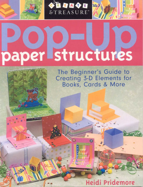 Pop-Up Paper Structures: The Beginner's Guide to Creating 3-D Elements ...