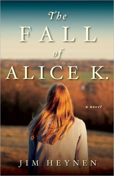The Fall of Alice K.: A Novel by Jim Heynen, Hardcover | Barnes & Noble®