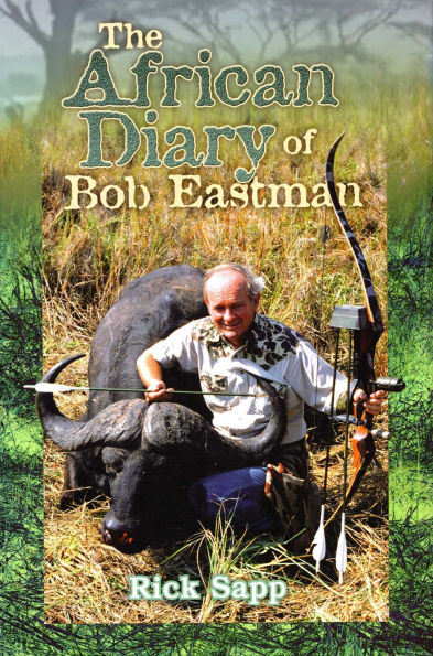 The African Diary of Bob Eastman by Rick Sapp, Hardcover | Barnes & Noble®