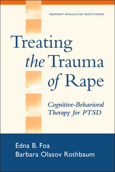 Treating the Trauma of Rape: Cognitive-Behavioral Therapy for PTSD ...