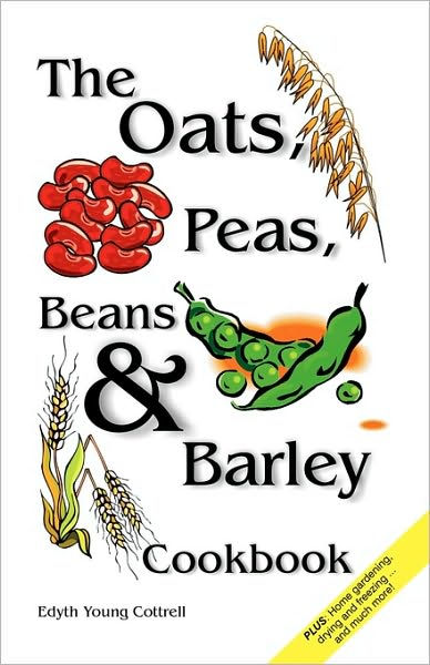 Oats, Peas, Beans & Barley Cookbook by Edyth Young Cottrell, Edith ...