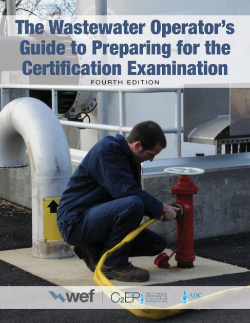 The Wastewater Operator's Guide to Preparing for the Certification ...