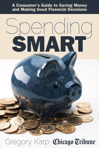 Spending Smart: A Consumer's Guide to Saving Money and Making Good ...