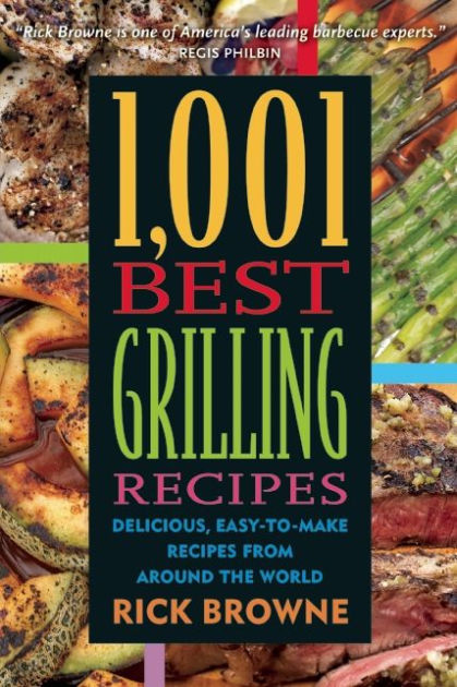 1,001 Best Grilling Recipes: Delicious, Easy-to-Make Recipes from ...