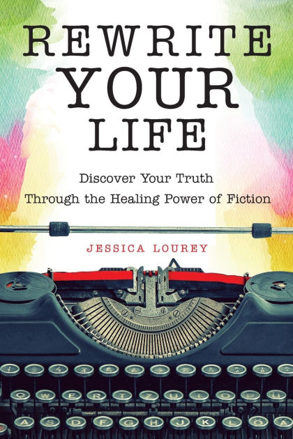 Rewrite Your Life: Discover Your Truth Through the Healing Power of ...