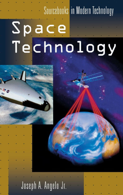 Space Technology by Joseph A. Angelo Jr., Hardcover | Barnes & Noble®