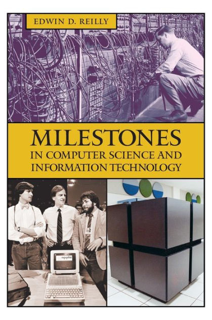Milestones in Computer Science and Information Technology by Edwin ...
