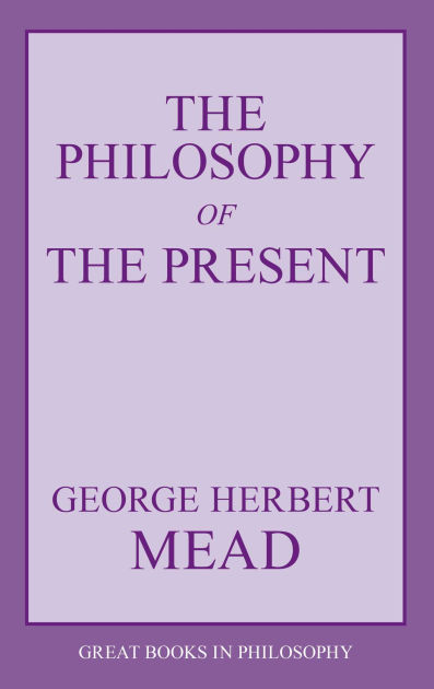 The Philosophy of the Present by George Herbert Mead, Paperback ...