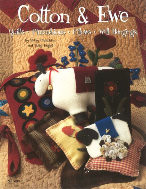 Cotton & Ewe: Quilts, Pincushions, Pillows, Wallhangings by Betty ...